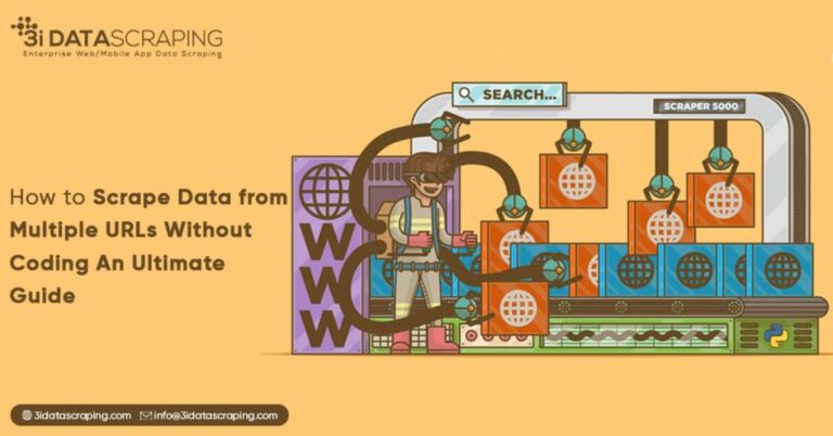 How To Scrape Data From Multiple Urls Without Coding - An Ultimate Guide